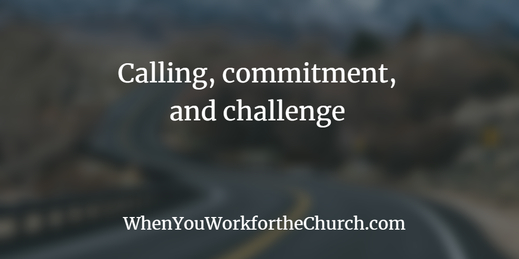 Leaders Need a Deep and Abiding Sense of God’s Call – When You Work for ...