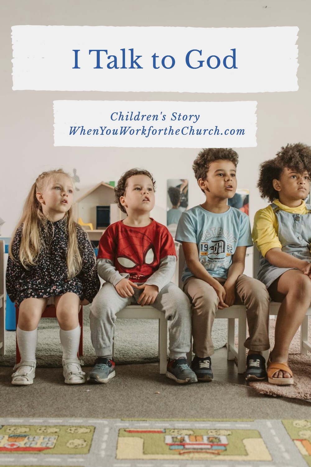 I Talk to God: Children’s Story – When You Work for the Church